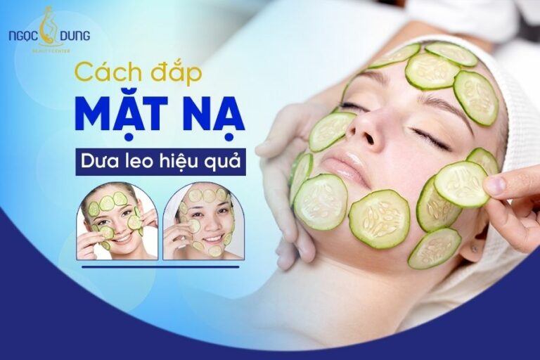 Đắp dưa leo có tác dụng gì? Cách làm mặt nạ tại nhà
